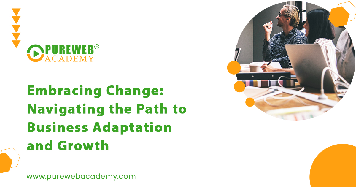 Embracing Change: Navigating the Path to Business Adaptation and Growth ...